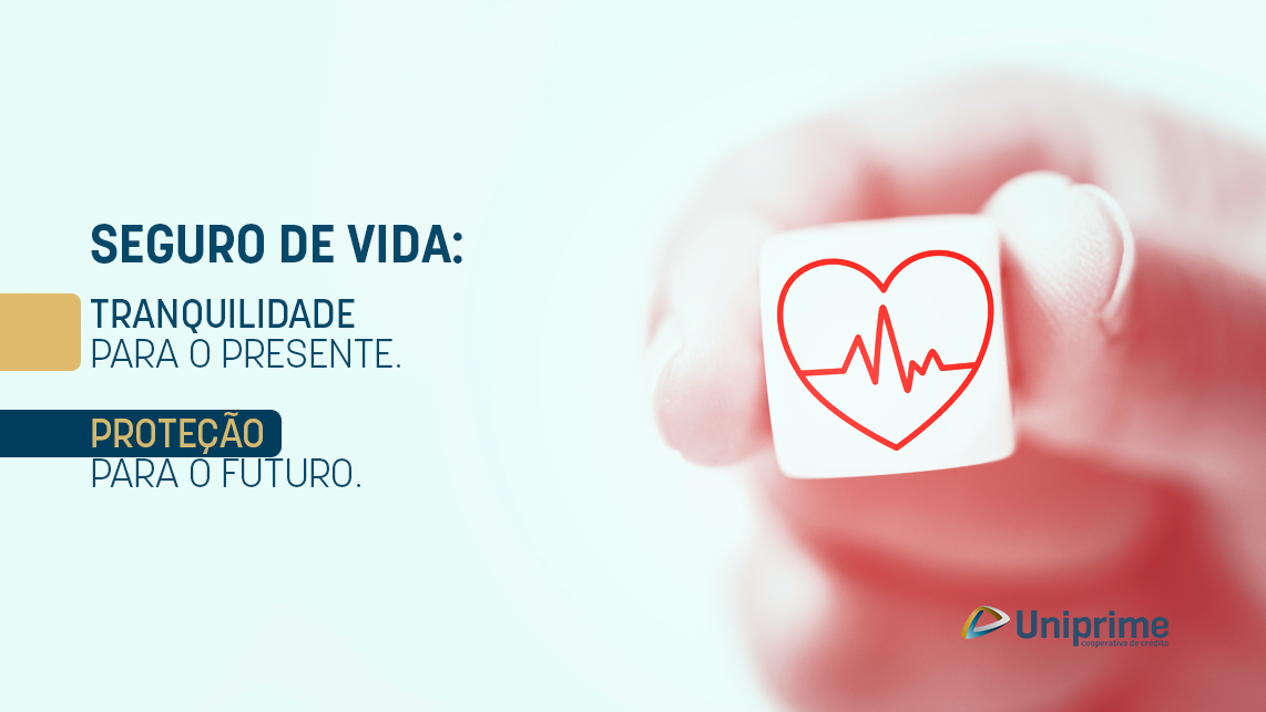 O que é seguro de vida e sua importância - Uniprime